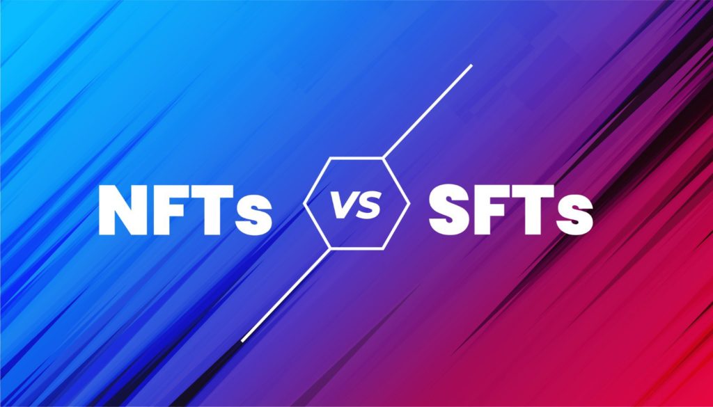 NFTs vs SFTs: What’s the Difference and Why You Should Care